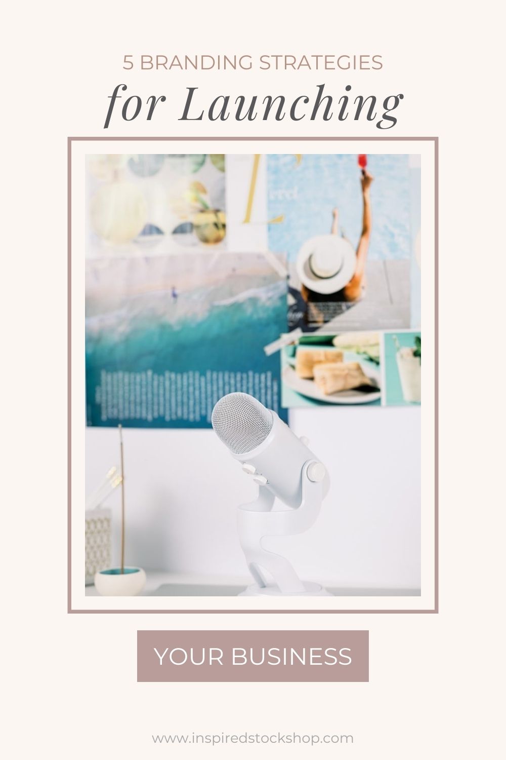 5 Branding Strategies for Launching Your Business - Inspired Stock Shop