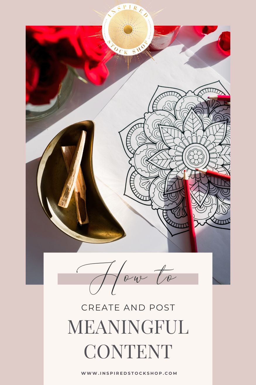 4 Tips to Create More Meaningful Content - Inspired Stock Shop